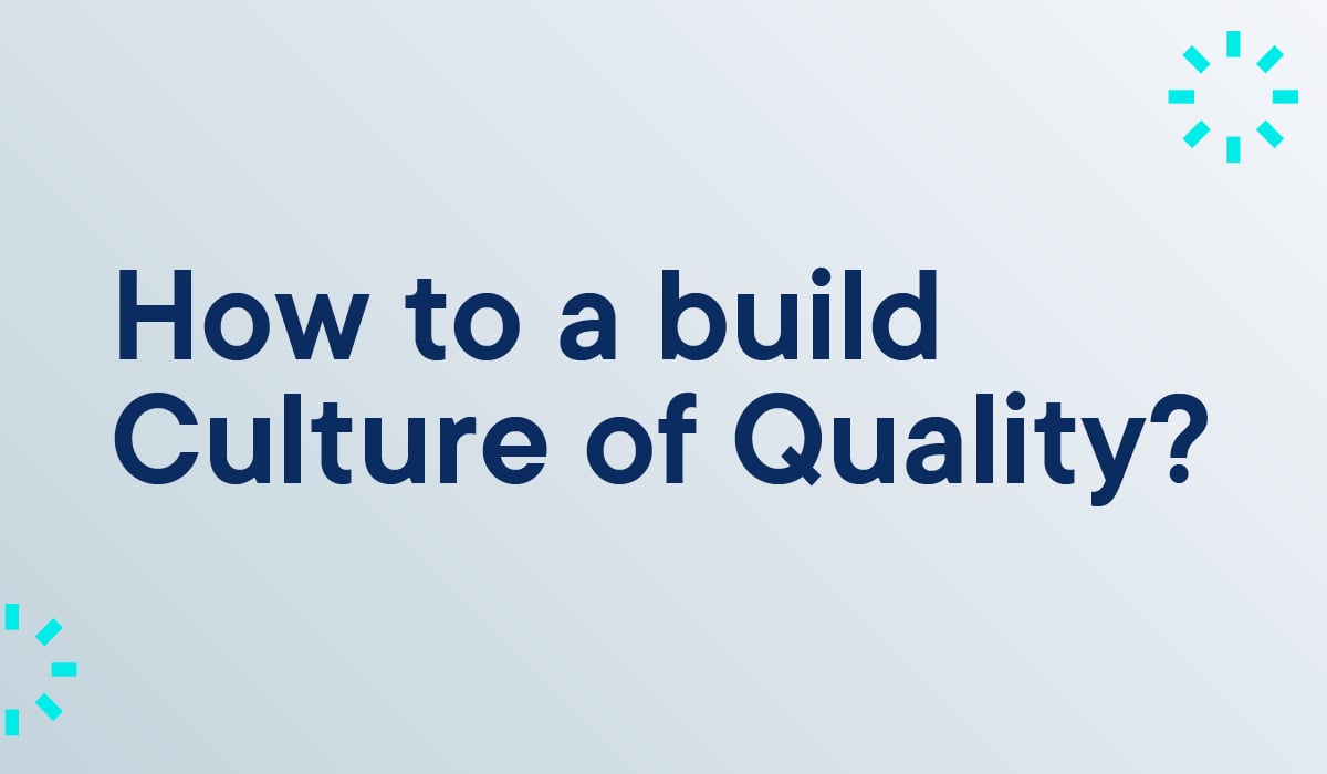 How to build a Culture of Quality: webinar takeaways